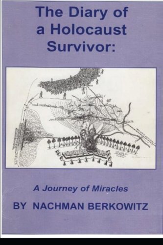 The Diary of a Holocaust Survivor: A Journey of Miracles: Berkowitz ...