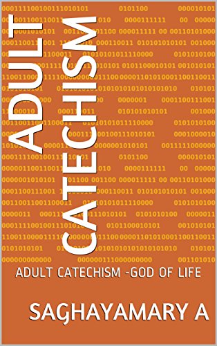 ADULT CATECHISM: ADULT CATECHISM -GOD OF LIFE eBook : A, Saghayamary ...
