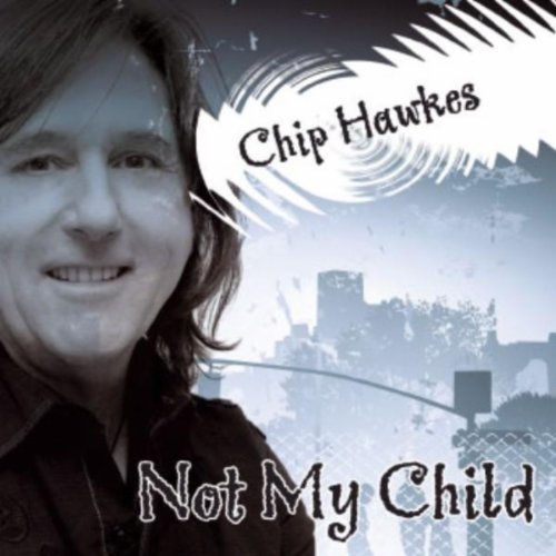 Play Not My Child by Chip Hawkes on Amazon Music