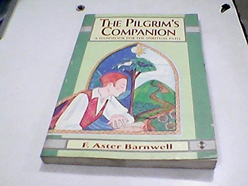 The Pilgrim's Companion: A Handbook for the Spiritual Path: Barnwell, F ...