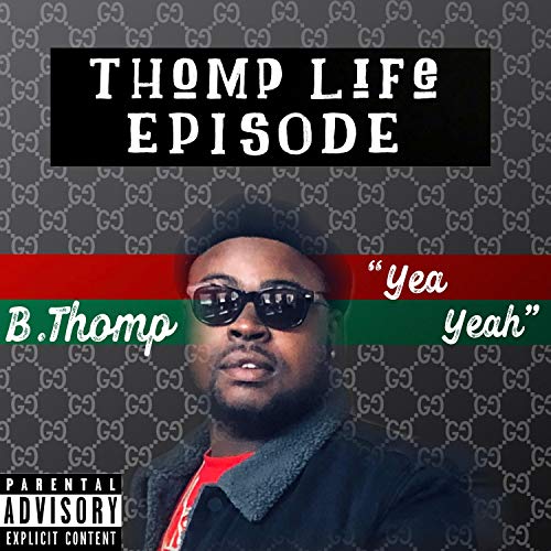 Écouter Thomp Life: Episode "B.Thomp Yea Yeah" par B.Thomp sur Amazon ...