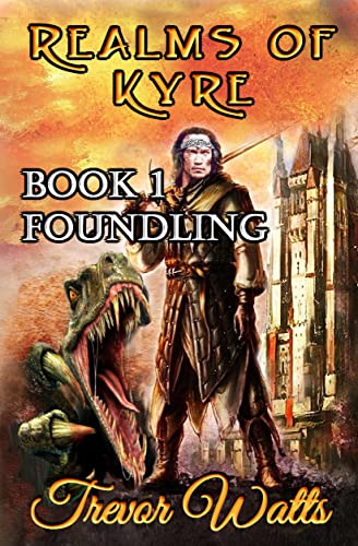 Foundling (Realms of Kyre Book 1) - Kindle edition by Watts, Trevor ...