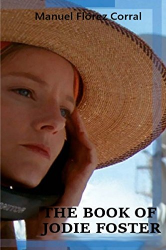 The Book Of Jodie Foster: Flórez Corral, Manuel: 9781976798009: Amazon ...