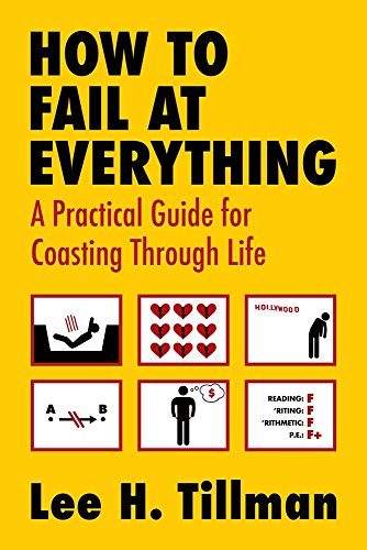 How to Fail at Everything: A Practical Guide For Coasting Through Life ...