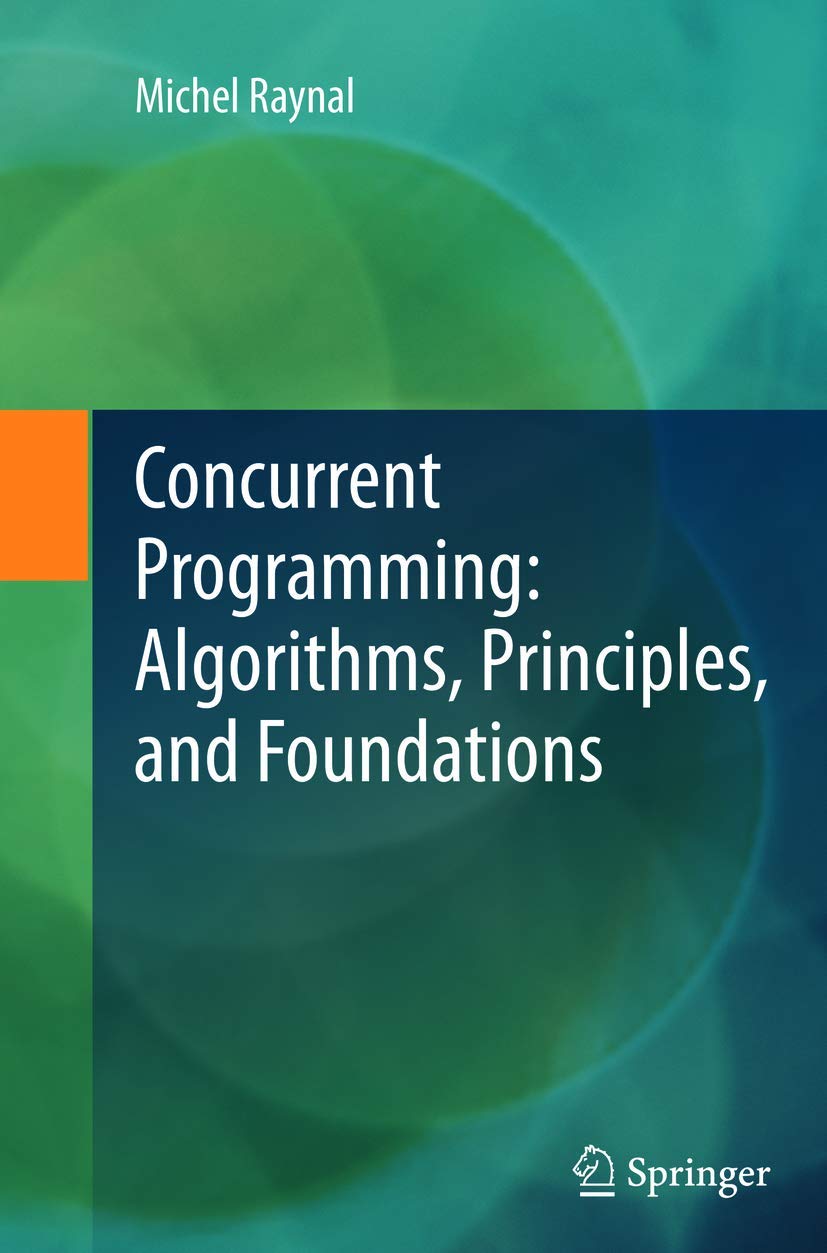 Concurrent Programming: Algorithms, Principles, and Foundations: Raynal, Michel: 9783642446153 ...