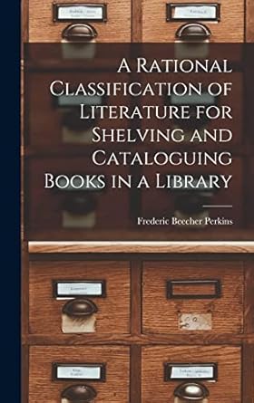 Amazon.com: A Rational Classification of Literature for Shelving and ...