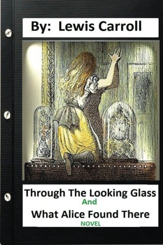 Through the Looking-glass, and What Alice Found There : Carroll, Lewis ...