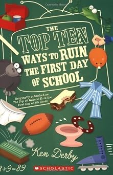 Top Ten Ways To Ruin The First Day Of School: Derby, Ken: 9780439823227 ...