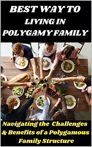 Amazon.com: BEST WAY TO LIVING IN POLYGAMY FAMILY: Navigating the ...