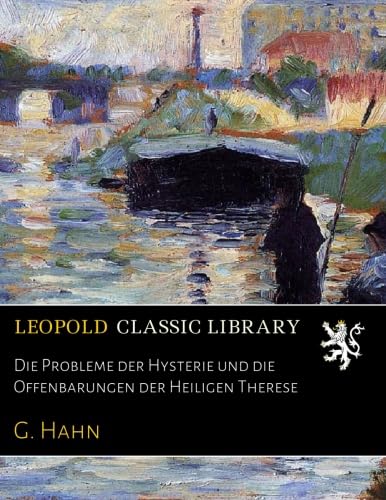 Die Probleme der Hysterie und die Offenbarungen der Heiligen Therese ...