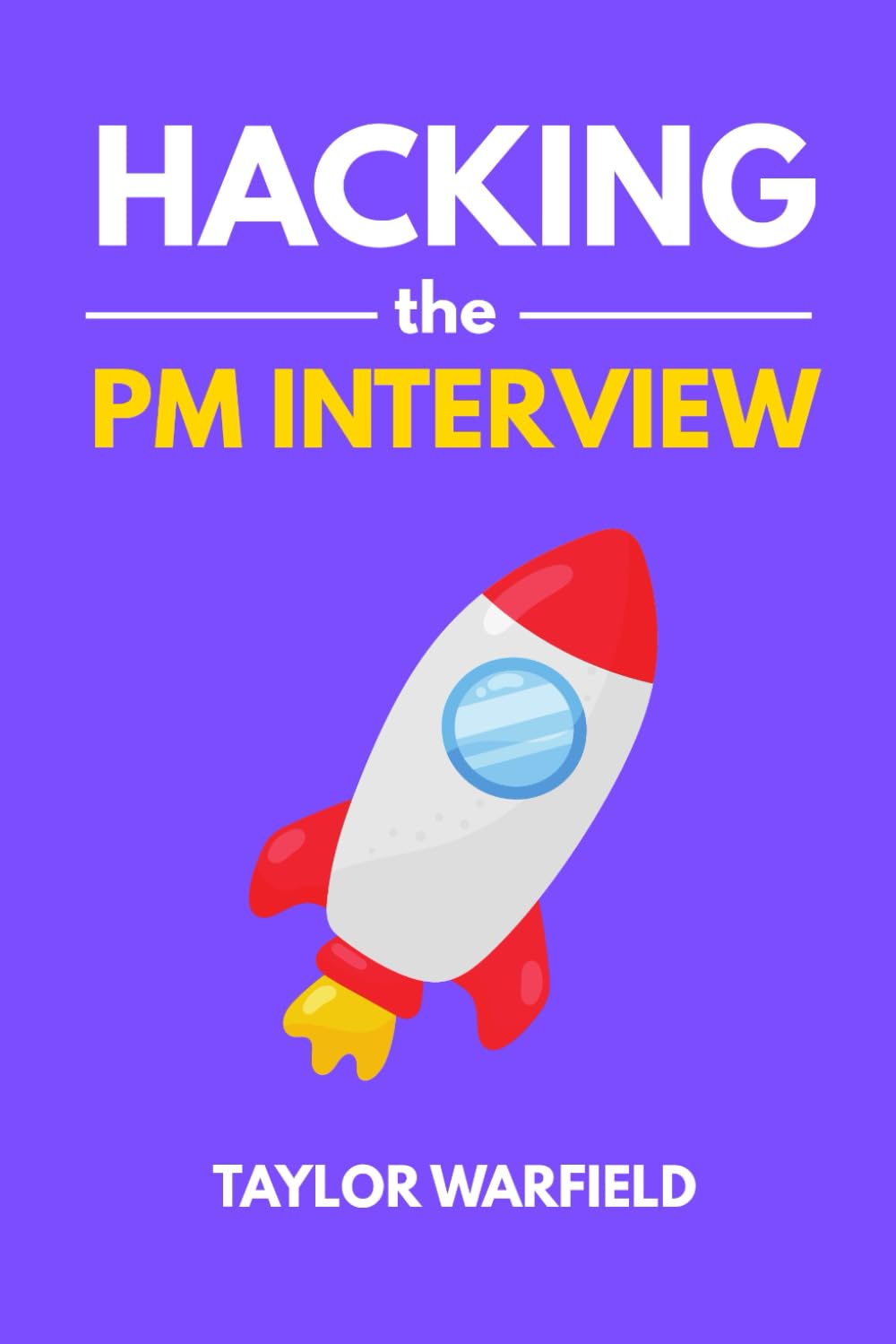 Hacking the PM Interview: Your Shortcut Guide to Mastering Product ...