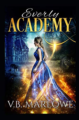 Everly Academy: Book One of Everly Academy: Marlowe, V.B ...