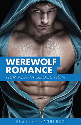 Werewolf Romance: Her Alpha Seduction (Werewolf Romance - Alpha Male ...