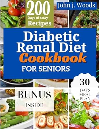 Diabetic Renal Diet Cookbook For Seniors 2024: Over 200 Days of ...