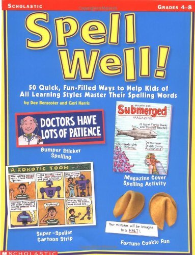 Spell Well!: 50 Quick, Fun-Filled Ways to Help Kids of All Learning ...