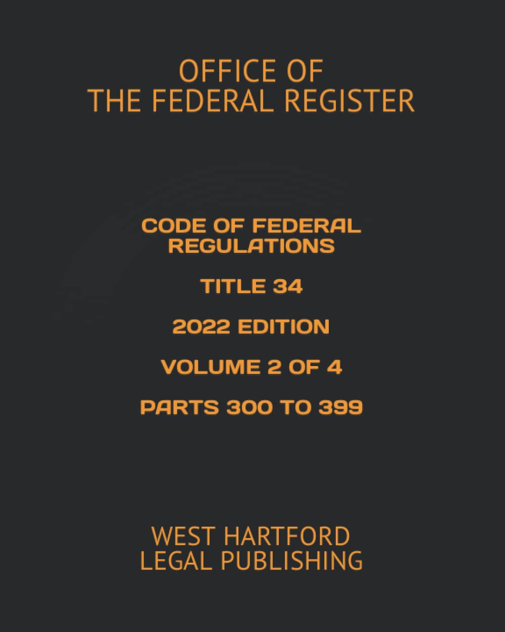 CODE OF FEDERAL REGULATIONS TITLE 34 2022 EDITION VOLUME 2 OF 4 PARTS ...