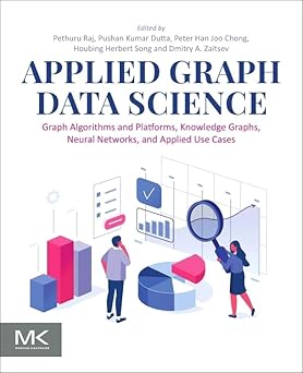 Buy Applied Graph Data Science: Graph Algorithms and Platforms, Knowledge Graphs, Neural ...