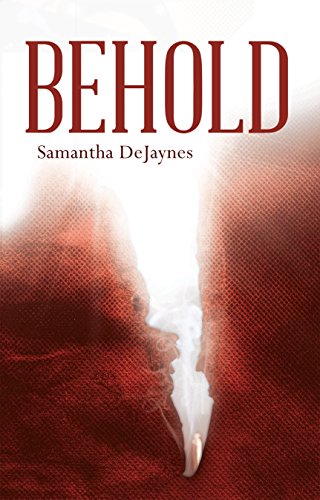 Behold - Kindle edition by DeJaynes, Samantha. Religion & Spirituality ...