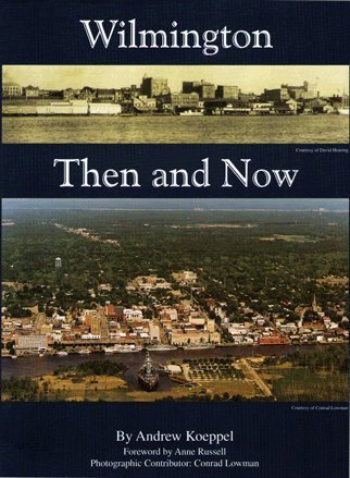 Wilmington Then and Now: Andrew Koeppel, Conrad Lowman, Anne Russell ...