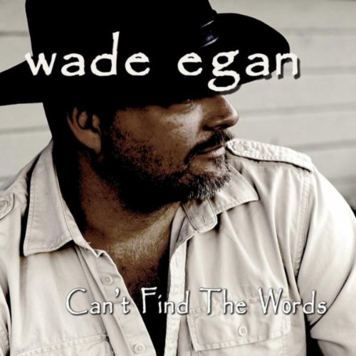 Play Can't Find the Words by Wade Egan on Amazon Music
