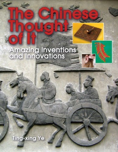 By Ting-xing Ye The Chinese Thought of It: Amazing Inventions and ...