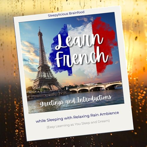 Learn French While Sleeping with Relaxing Rain Ambience: Greetings and ...