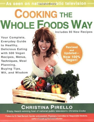 By Christina Pirello - Cooking the Whole Foods Way: Your Complete ...