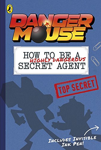 Buy Danger Mouse: How to be a (Highly Dangerous) Secret Agent: Includes ...
