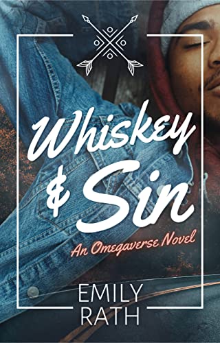 Whiskey & Sin: An Omegaverse Novel - Kindle edition by Rath, Emily ...