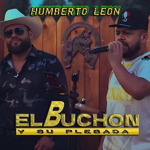 Play Humberto Leon by El Buchon Y Su Plebada on Amazon Music