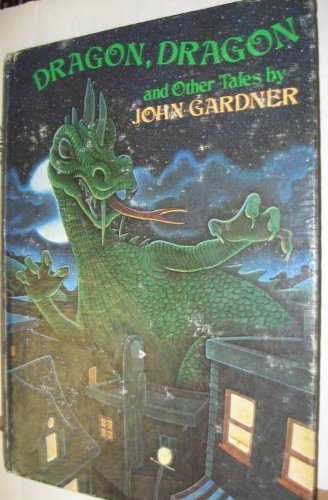 Dragon, Dragon, and Other Tales: Gardner, John Champlin, Shields ...