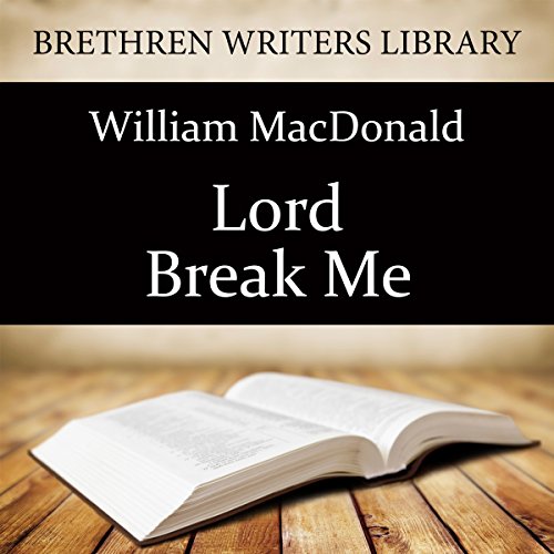 Amazon.com: Lord Break Me! (Audible Audio Edition): William MacDonald ...