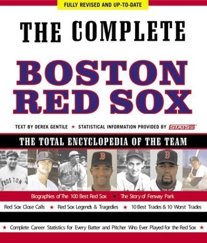 The Complete Boston Red Sox: The Total Encyclopedia of the Team ...