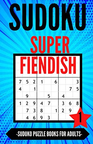 Sudoku SUPER Fiendish 1 | - Suduko Puzzle Books For Adults -: 200 ...