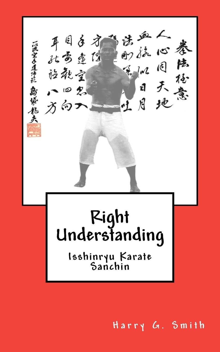 Right Understanding: Isshinryu Karate : Sanchin: Smith, Harry G ...