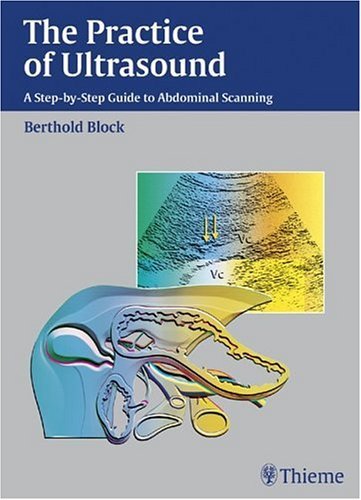 Buy The Practice of Ultrasound: A Step-By-Step Guide to Abdominal ...