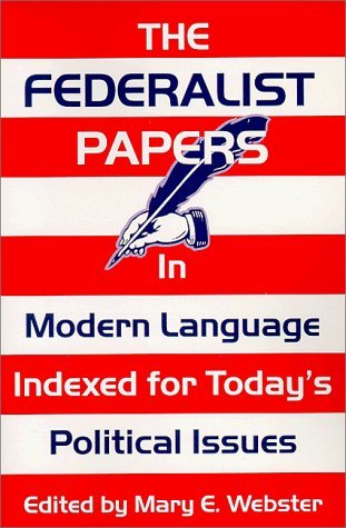 By Mary E Webster - Federalist Papers In Modern Language, The: Indexed ...