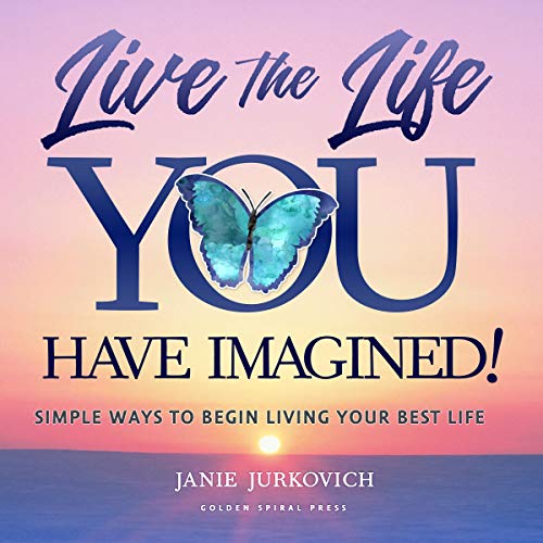 Amazon.com: Live the Life You Have Imagined!: Simple Ways to Begin ...