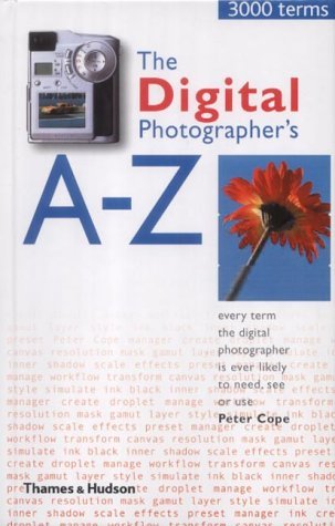 The Digital Photographer's A-Z: Peter Cope: 9780500542477: Amazon.com ...