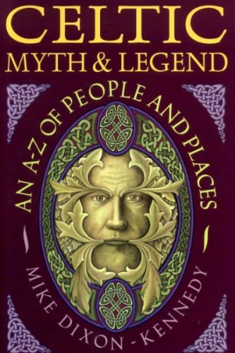 Celtic Myth & Legend: An A-Z Of People and Places: Dixon-Kennedy, Mike ...