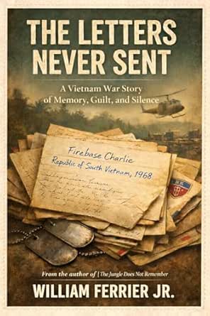 Amazon.com: The Letters Never Sent: A Vietnam War Story of Memory ...