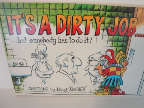 It's a dirty job-but somebody has to do it!: Cartoons: Marlette, Doug ...