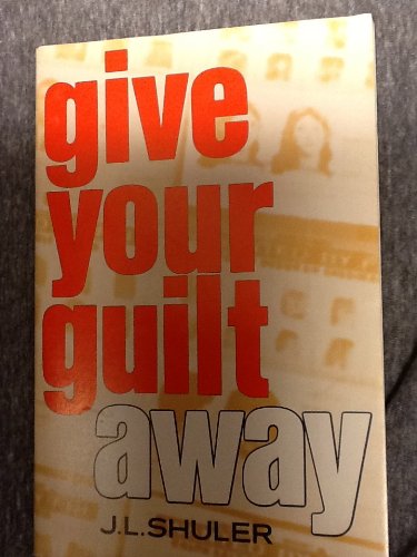 Give your guilt away,: Shuler, John Lewis: Amazon.com: Books