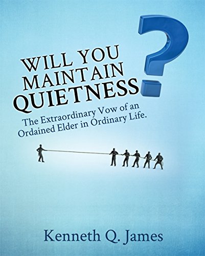 Will You Maintain Quietness? The Extraordinary Vow of an Ordained Elder ...