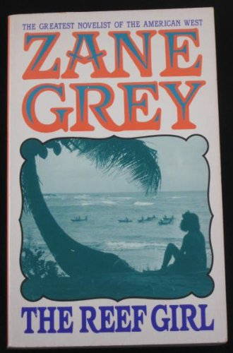 The Reef Girl: Amazon.co.uk: Grey, Zane: 9780061004988: Books