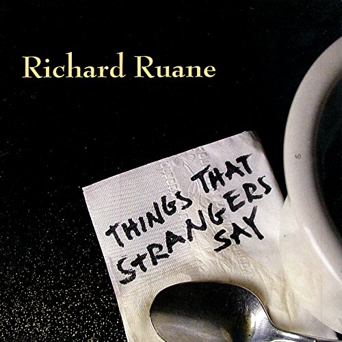 Amazon.com: Things That Strangers Say : Richard Ruane: Digital Music