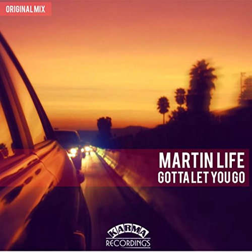 Écouter Gotta Let You Go par Martin Life sur Amazon Music Unlimited