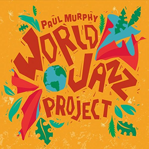 Amazon.com: Paul Murphy World Jazz Project : Paul Murphy World Jazz ...