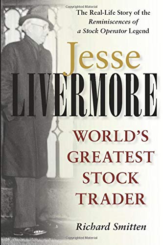 Jesse Livermore: World's Greatest Stock Trader: Smitten, Richard ...