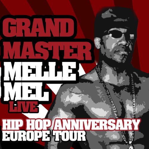 Play Hip Hop Anniversary Europe Tour by Grandmaster Melle Mel on Amazon ...
